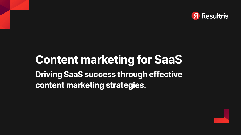 SaaS Content Marketing: 5 Key Steps to Business Growth - Resultris